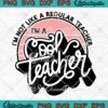 I'm Not Like A Regular Teacher SVG, I'm A Cool Teacher Funny Quote SVG ...