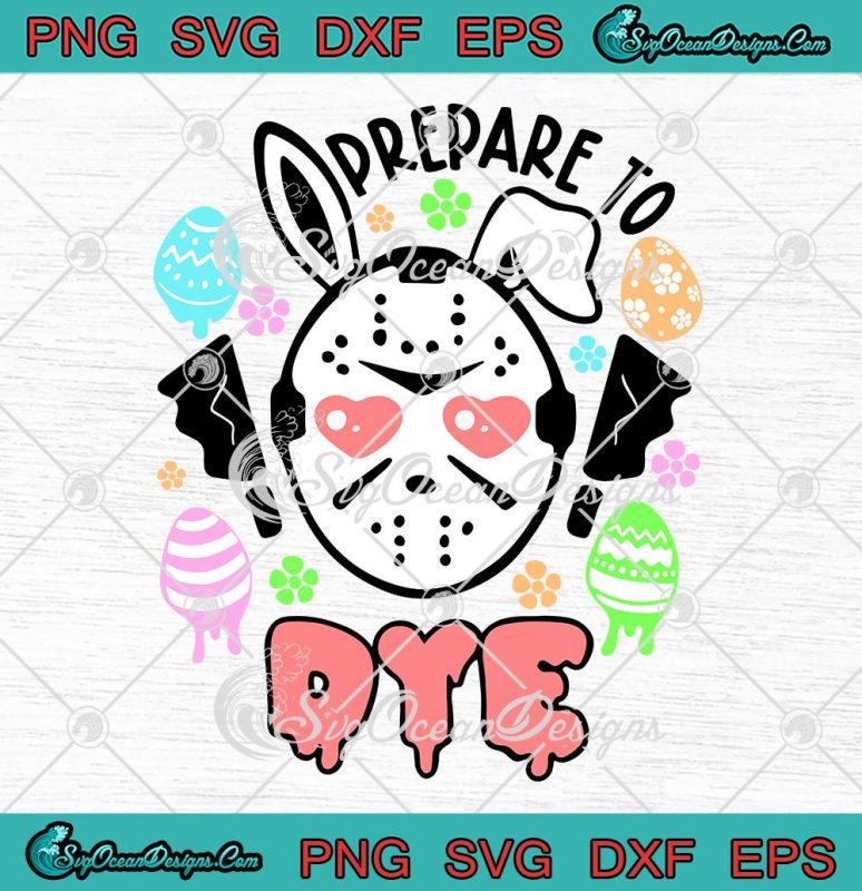 Jason Voorhees Bunny Prepare To Dye SVG, Funny Easter Eggs Easter Day ...