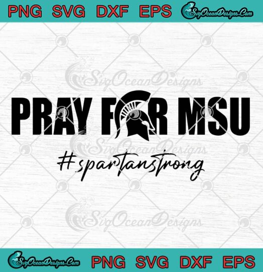 Pray For MSU Spartans Strong SVG, Michigan State University SVG PNG EPS ...