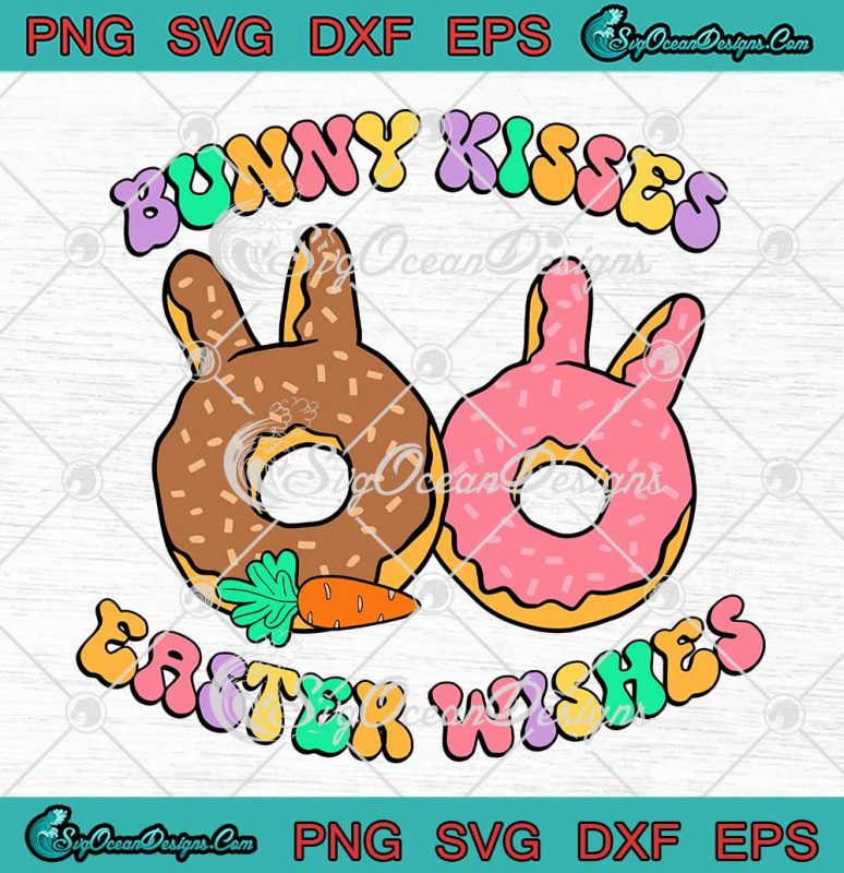 Bunny Kisses Easter Wishes Funny SVG - Bunny Donuts Easter Gift For Couple SVG PNG EPS DXF PDF ...