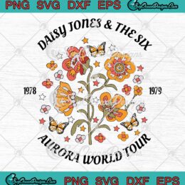 Daisy Jones And The Six Band SVG - Aurora World Tour 1978-1979 SVG PNG ...
