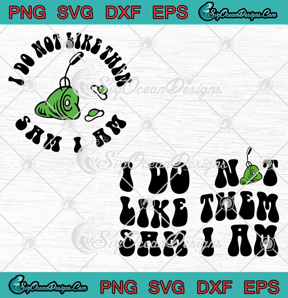 Green Eggs And Ham SVG, I Do Not Like Them SVG, Sam I Am Retro Dr ...