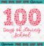 Hearts 100 Days Of Loving School SVG, Teacher 100th Day Of School SVG ...