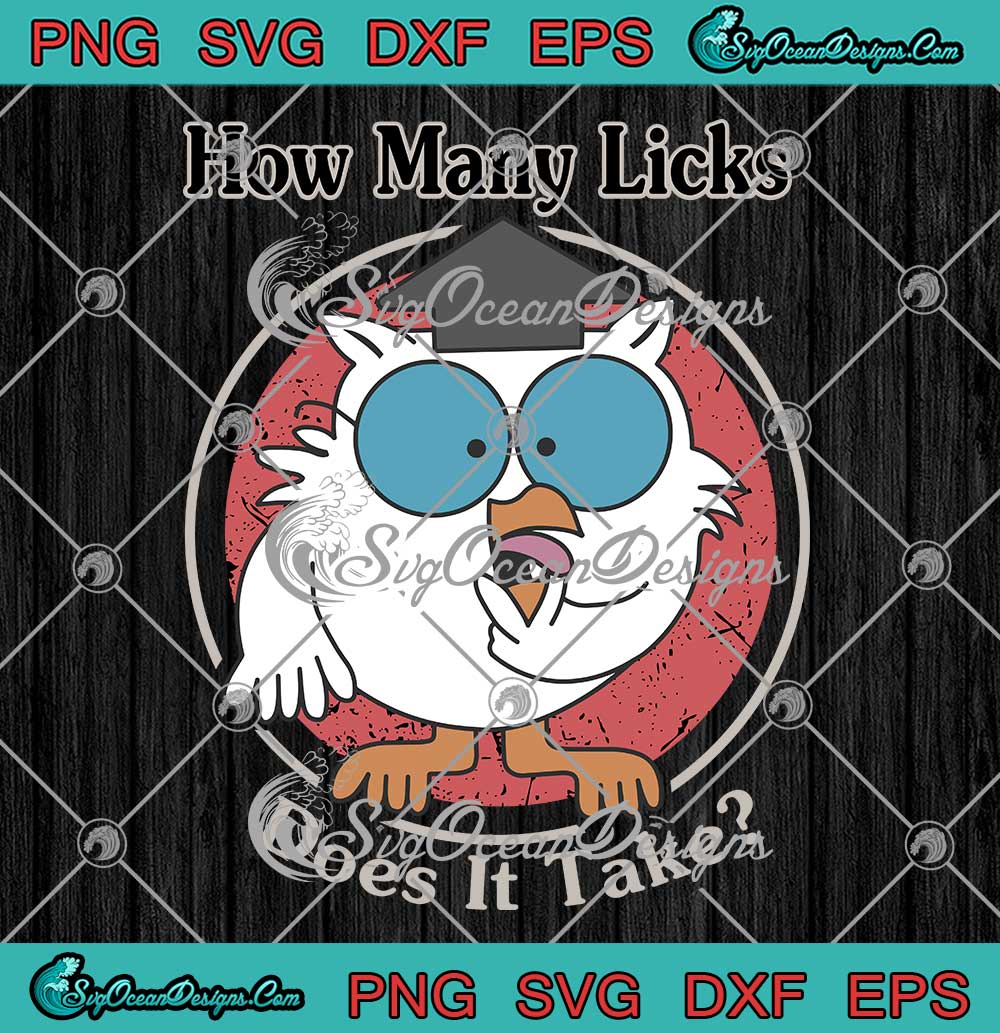 How Many Licks Does It Take SVG - Funny Owl Vintage SVG PNG EPS DXF PDF ...