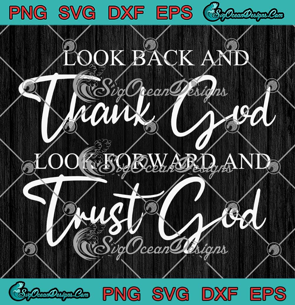 Look Back And Thank God SVG - Look Forward And Trust God SVG - Christian SVG PNG EPS DXF PDF ...