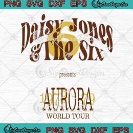 Retro Daisy Jones And The Six SVG - Aurora World Tour 1978-1979 SVG PNG ...