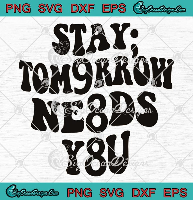 988 Stay Tomorrow Needs You SVG - Suicide Prevention Awareness SVG PNG ...