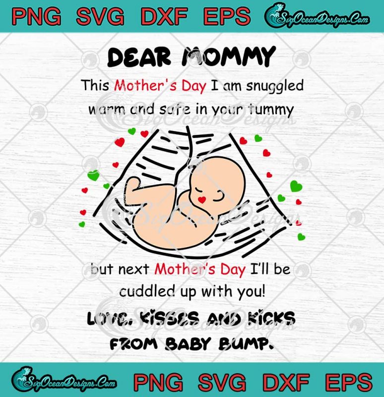 Dear Mommy This Mother's Day SVG - I Am Snuggled Warm And Safe SVG PNG ...