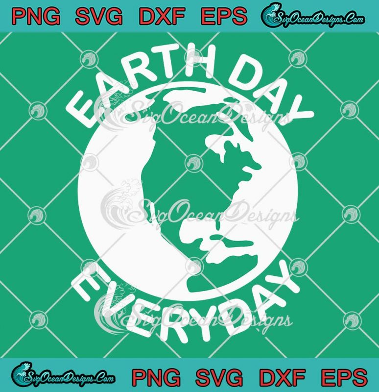 Earth Day Everyday SVG - Save Our Planet SVG - Green Planet Earth Day ...