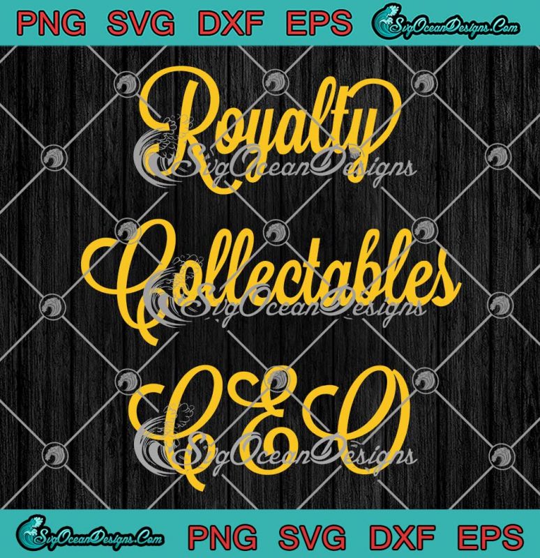 Royalty Collectables CEO SVG - Royalty Collectables SVG PNG EPS DXF PDF ...
