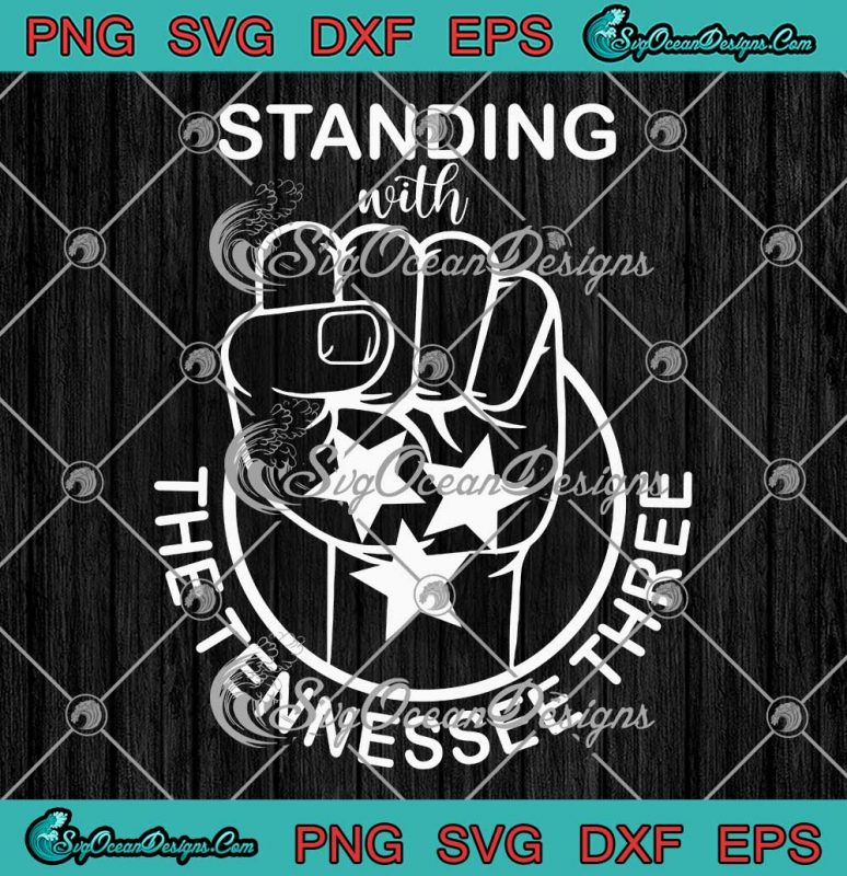 Standing With The Tennessee Three SVG - Trending Tennessee Three SVG ...