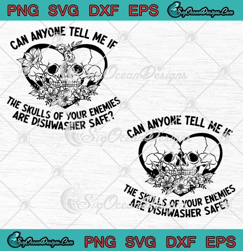 Can Anyone Tell Me If The Skulls SVG - Of Your Enemies Are Dishwasher Safe SVG PNG EPS DXF PDF ...