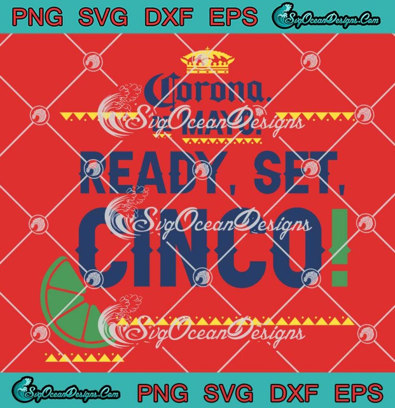 Corona De Mayo Ready Set Cinco SVG - Funny Cinco De Mayo Drinking SVG ...