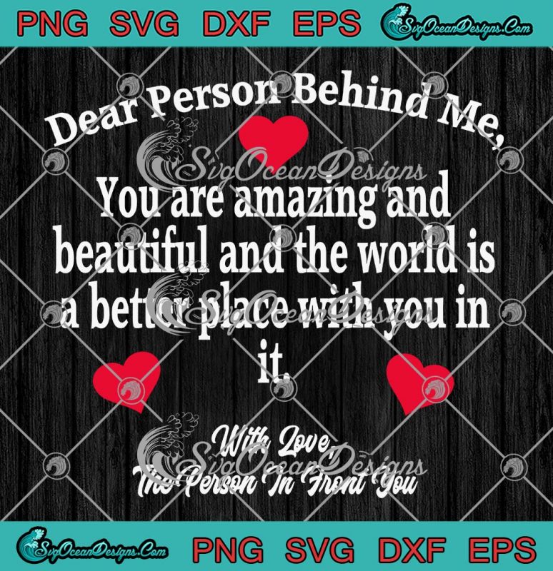 Dear Person Behind Me SVG - You Are Amazing And Beautiful SVG PNG EPS ...