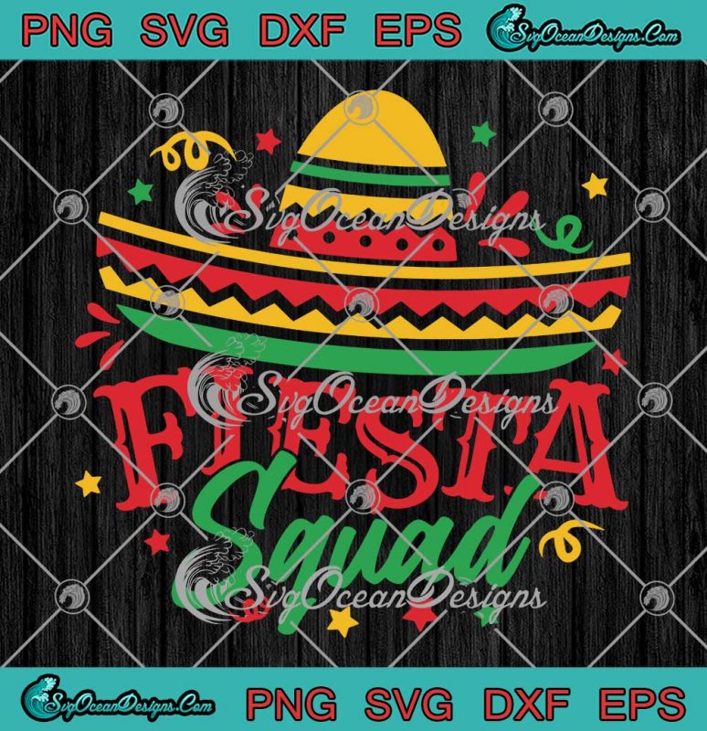 Fiesta Squad Mexican Cinco De Mayo SVG - Mexican Party Cinco De Mayo ...