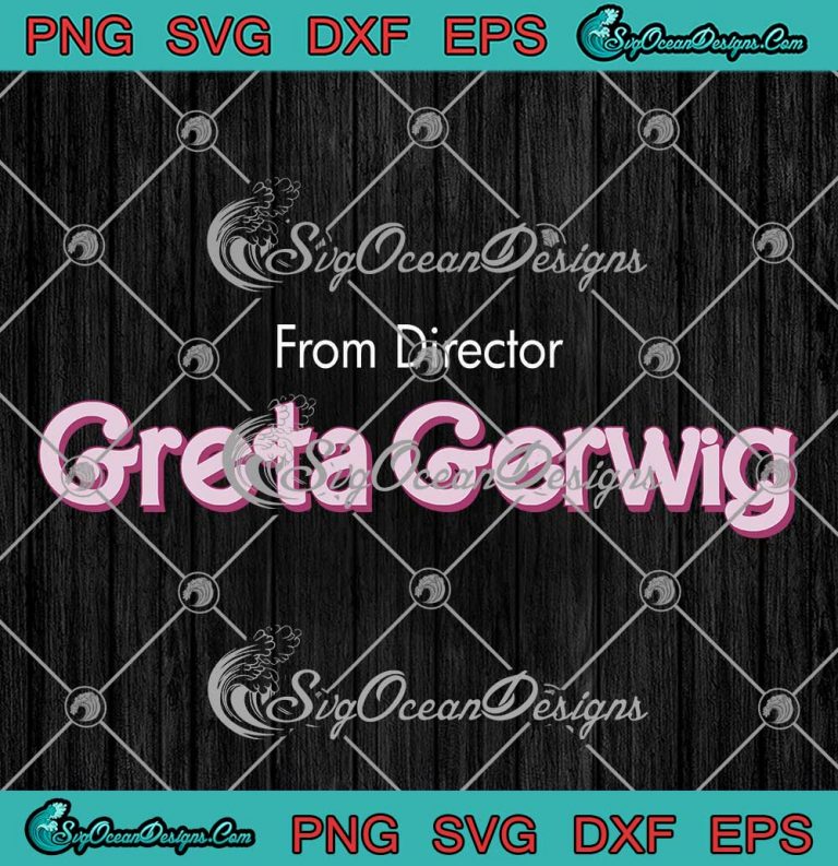 From Director Greta Gerwig SVG - Ryan Gosling Barbie Trending SVG PNG ...