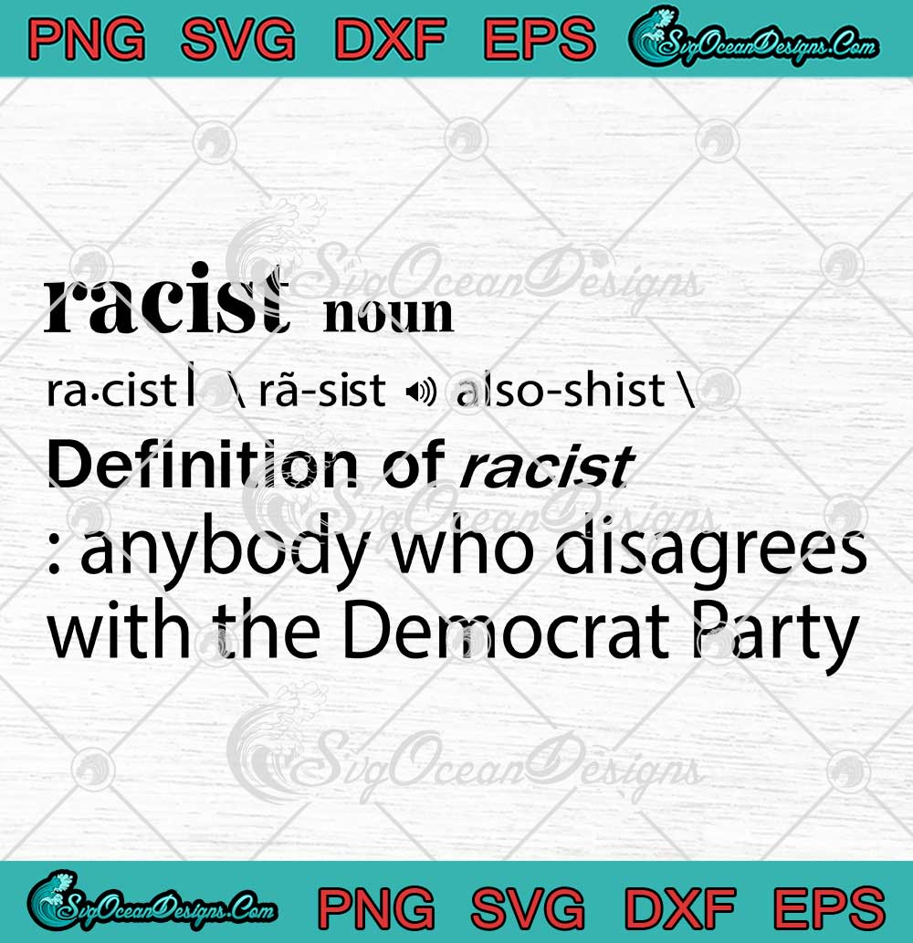 Racist Definition Of Racist SVG Anybody Who Disagrees With The