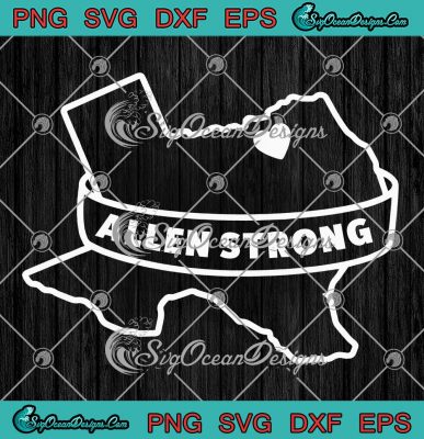 Texas Love Allen Strong SVG - Texas Allen Strong 2023 SVG PNG EPS DXF ...