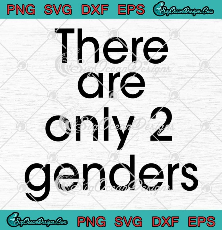 There Are Only 2 Genders SVG - Funny Quote LGBT SVG PNG EPS DXF PDF ...