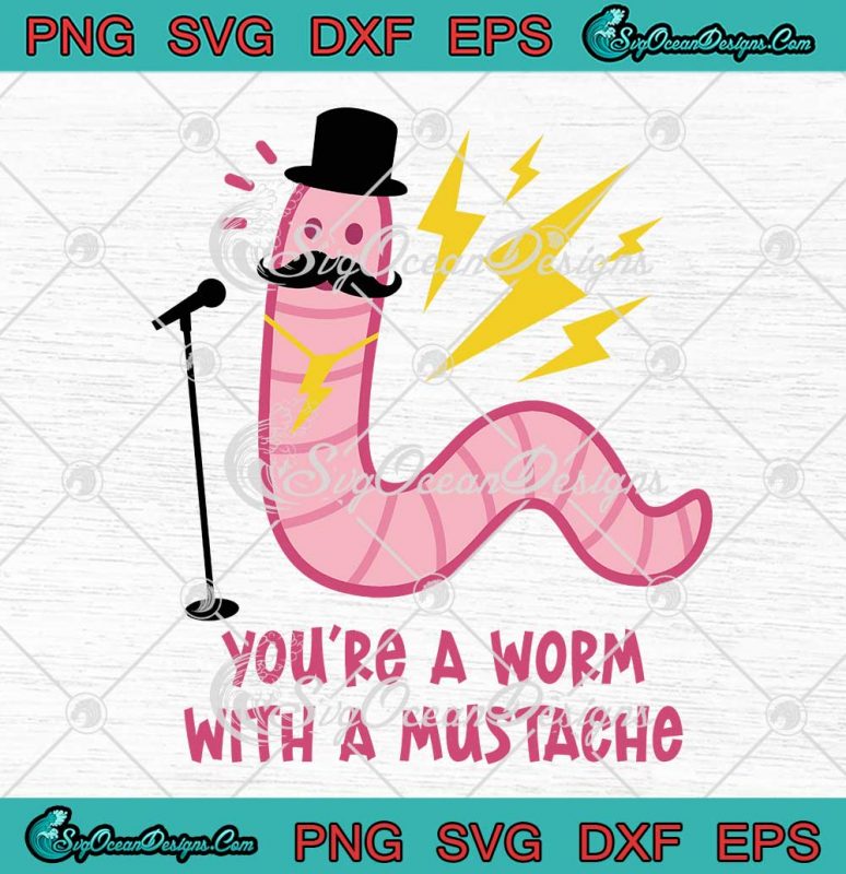 You're A Worm With A Mustache Meme SVG - Gift Trending Vanderpump Rules ...