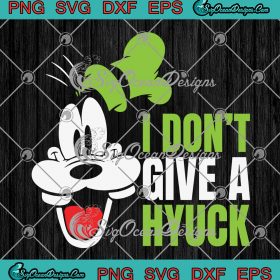Goofy I Don't Give A Hyuck SVG - Retro Goofy Disney Movie SVG PNG EPS ...