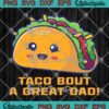 Taco Bout A Great Dad Funny SVG - Dad Joke Father's Day Gift SVG PNG ...