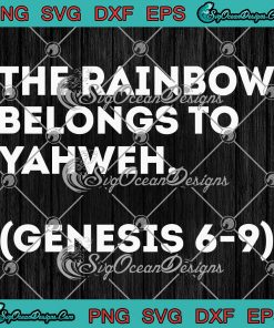 The Rainbow Belongs To Yahweh SVG - Genesis 6-9 Christian Religious SVG PNG EPS DXF PDF, Cricut File