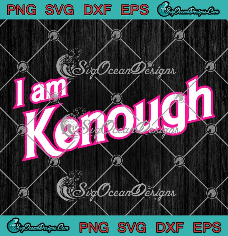 I Am Kenough Barbie And Ken SVG - Barbenheimer SVG - Barbie X ...