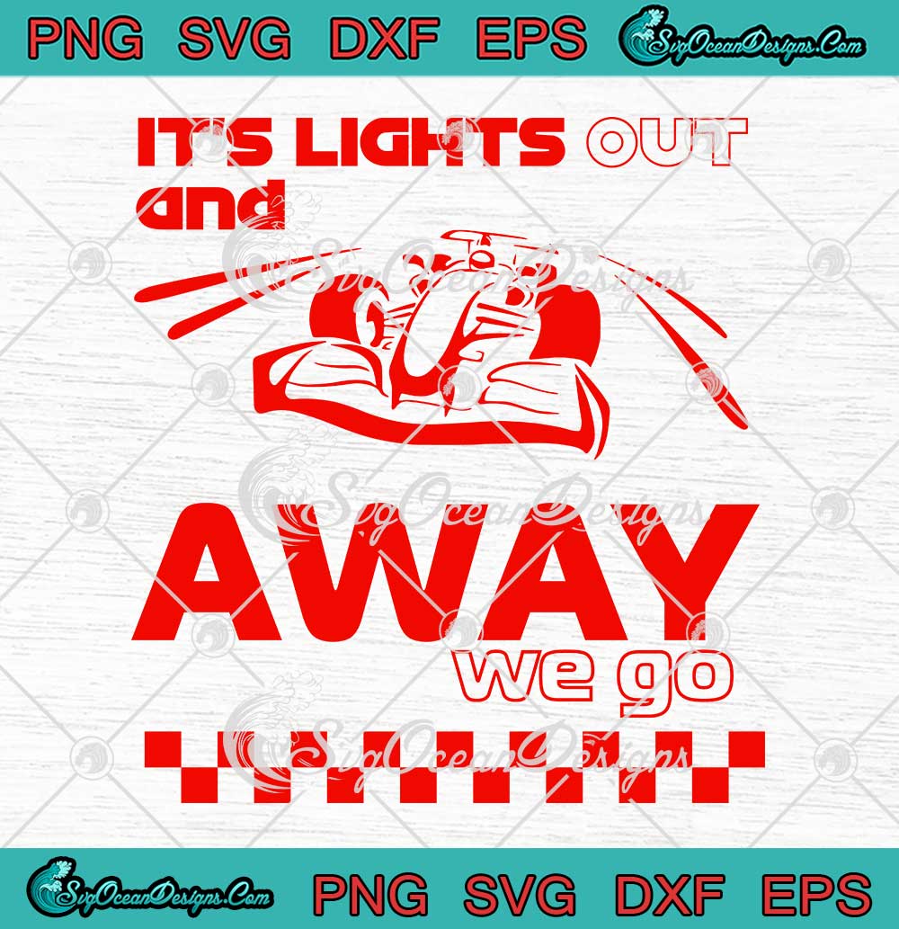 It's Lights Out And Away We Go SVG - Formula 1 Racing Car SVG PNG EPS DXF PDF, Cricut File