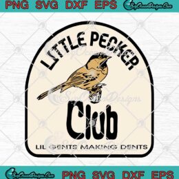 Little Pecker Club SVG - Lil Gents Making Dents Shirt Funny SVG PNG EPS DXF PDF, Cricut File