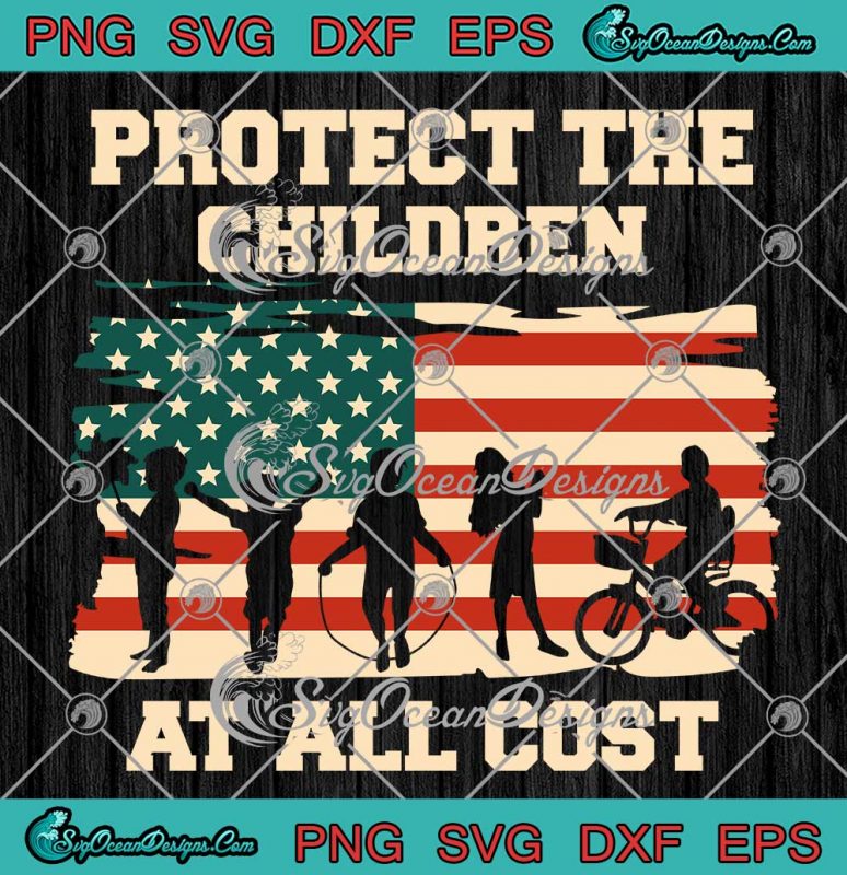Protect The Children At All Cost SVG - Vintage American Flag SVG PNG ...