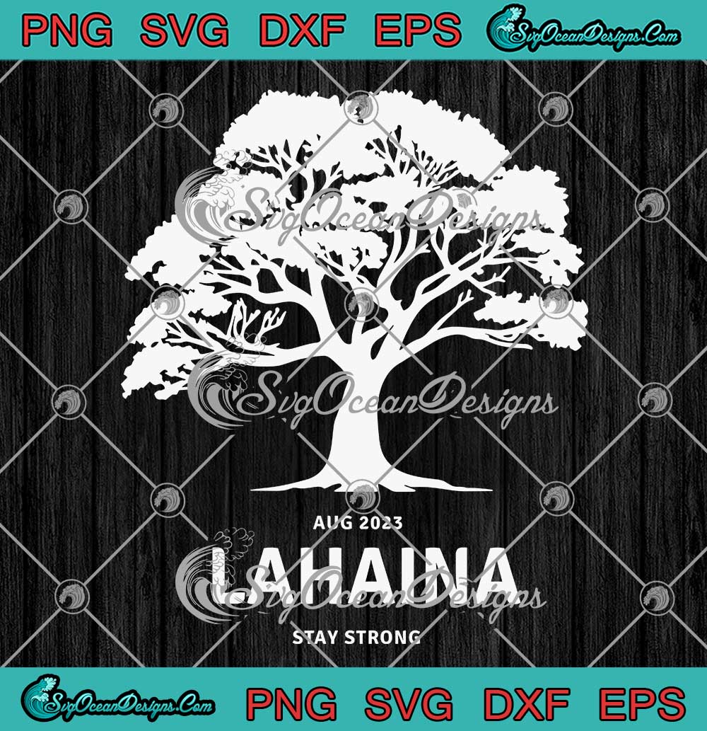 Lahaina Stay Strong Aug 2023 SVG - Maui Wildfires Hawaii Strong SVG PNG ...