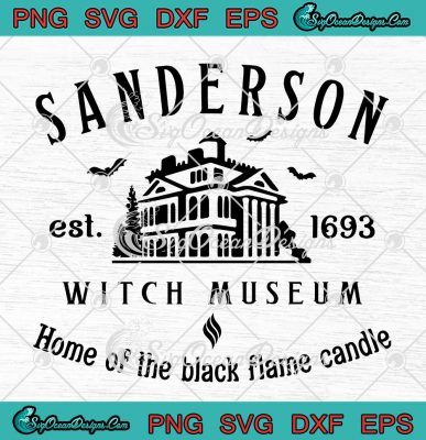 Sanderson Witch Museum Est. 1693 SVG - Home Of The Black Flame Candle ...