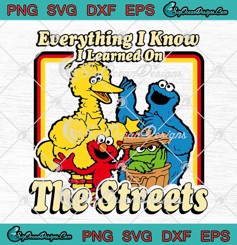 Sesame Street TV Series SVG - Everything I Know I Learned On The ...
