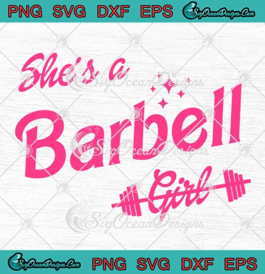 She's A Barbell Girl Fitness Funny SVG - Barbie Girl Bodybuilder ...