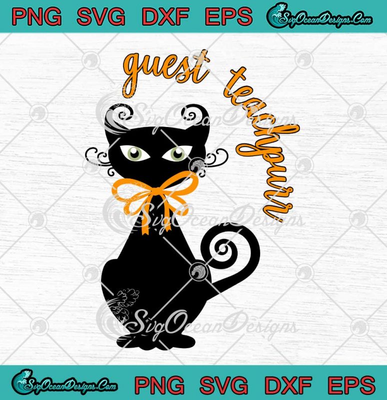 Black Cat Guest Teachpurr SVG - Guest Teacher Cat Halloween SVG PNG EPS ...
