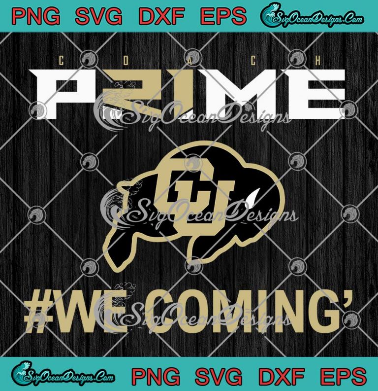 Coach Prime We Coming SVG - Colorado Buffaloes Football SVG - CU Buffs ...