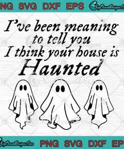 Taylor Swift Halloween Ghost SVG - Seven Lyrics SVG - I Think Your House Is Haunted SVG PNG EPS ...