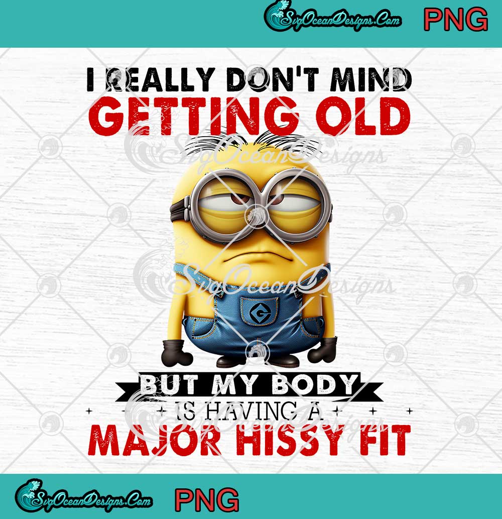 Dave Minions I Really Don't Mind PNG - Getting Old Funny Minions ...