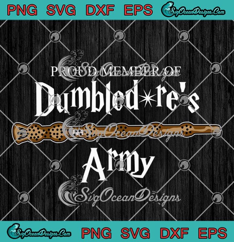 Proud Member Of Dumbledore's Army SVG - Harry Potter Michael Gambon SVG ...