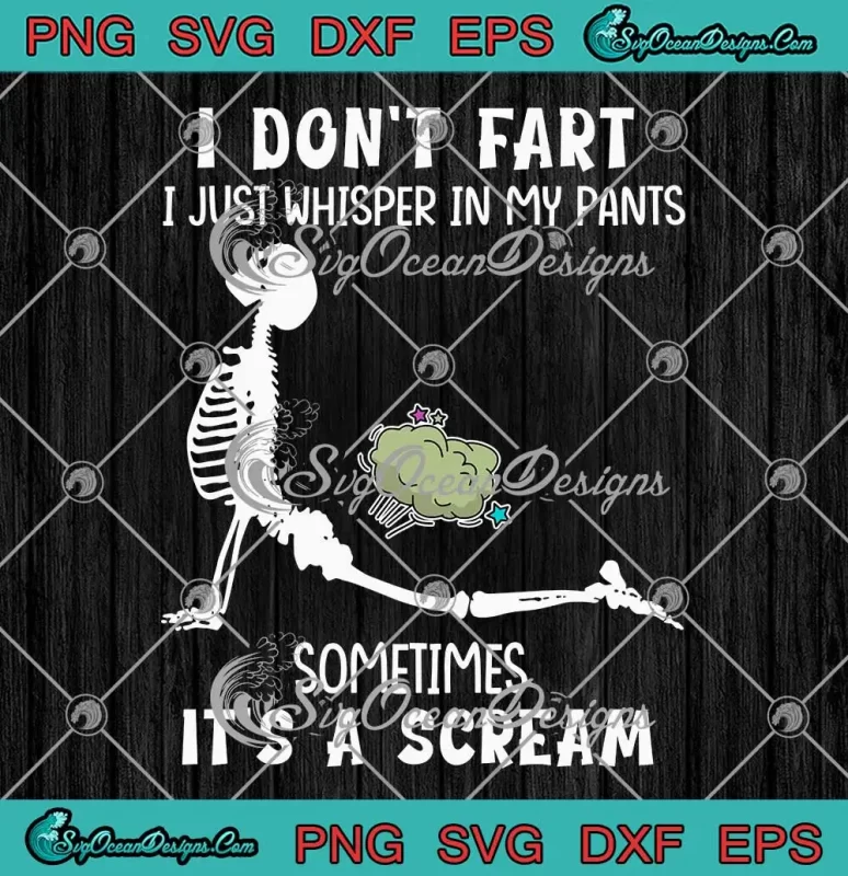 Skeleton I Don't Fart SVG - I Just Whisper In My Pants SVG - Sometimes ...