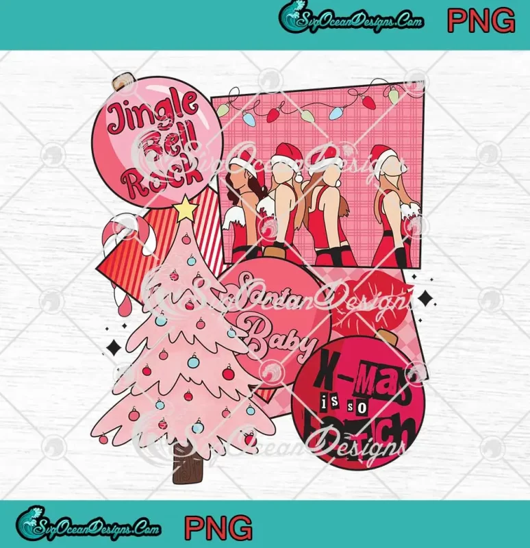 Xmas Is So Fetch Merry Christmas PNG - Santa Baby Jingle Bell Rock PNG ...