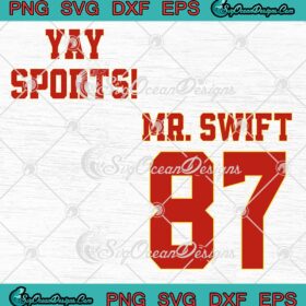 Go Mr. Swift 87 KC Chiefs SVG - Taylor Swift And Travis Kelce SVG PNG, Cricut File