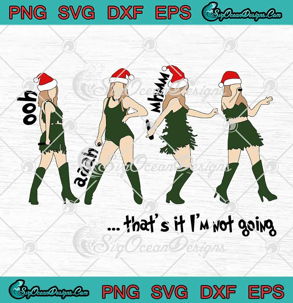 Taylor Swift Santa Hat Christmas SVG - That's It I'm Not Going Xmas SVG ...