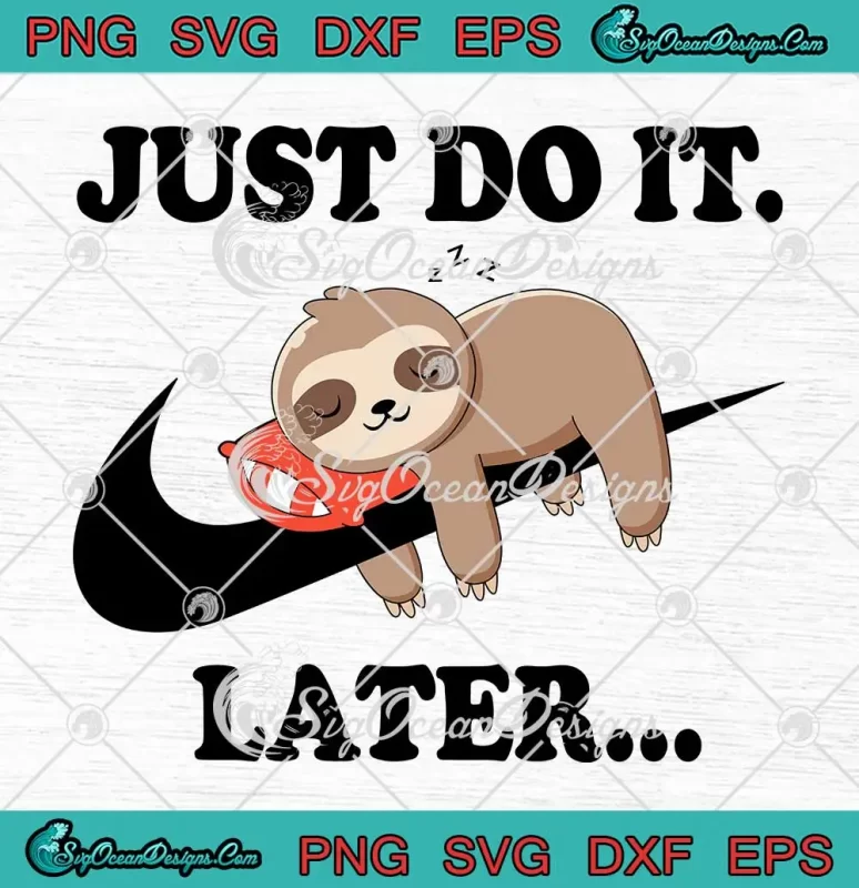 Just Do It Later Lazy Sloth Funny SVG - Sloth Nike Meme SVG PNG, Cricut ...