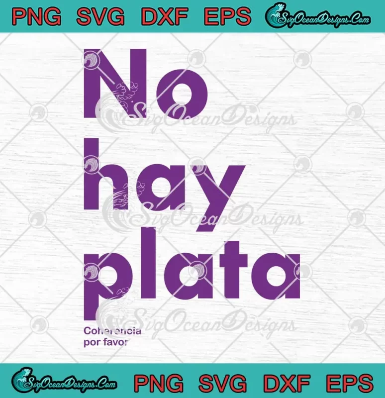 No Hay Plata Coherencia Por Favor SVG - Javier Milei Political SVG PNG ...