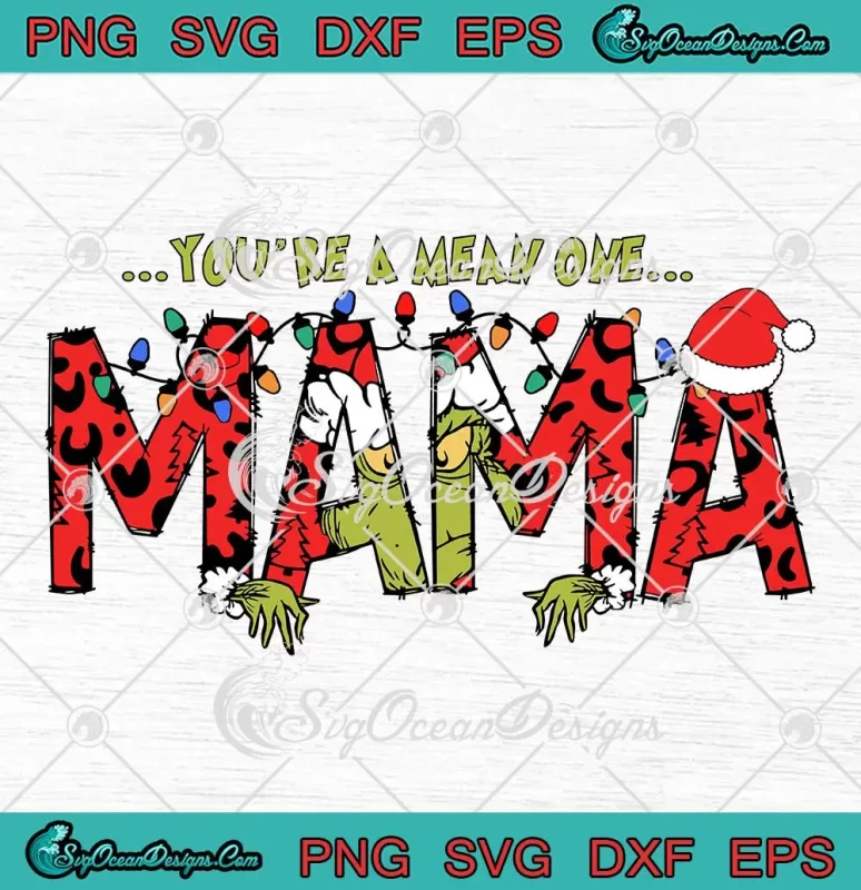 You're A Mean One Mama Xmas SVG - Grinch Family Christmas SVG PNG ...