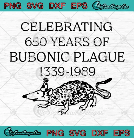 Celebrating 650 Years SVG - Of Bubonic Plague 1339-1989 SVG PNG, Cricut ...
