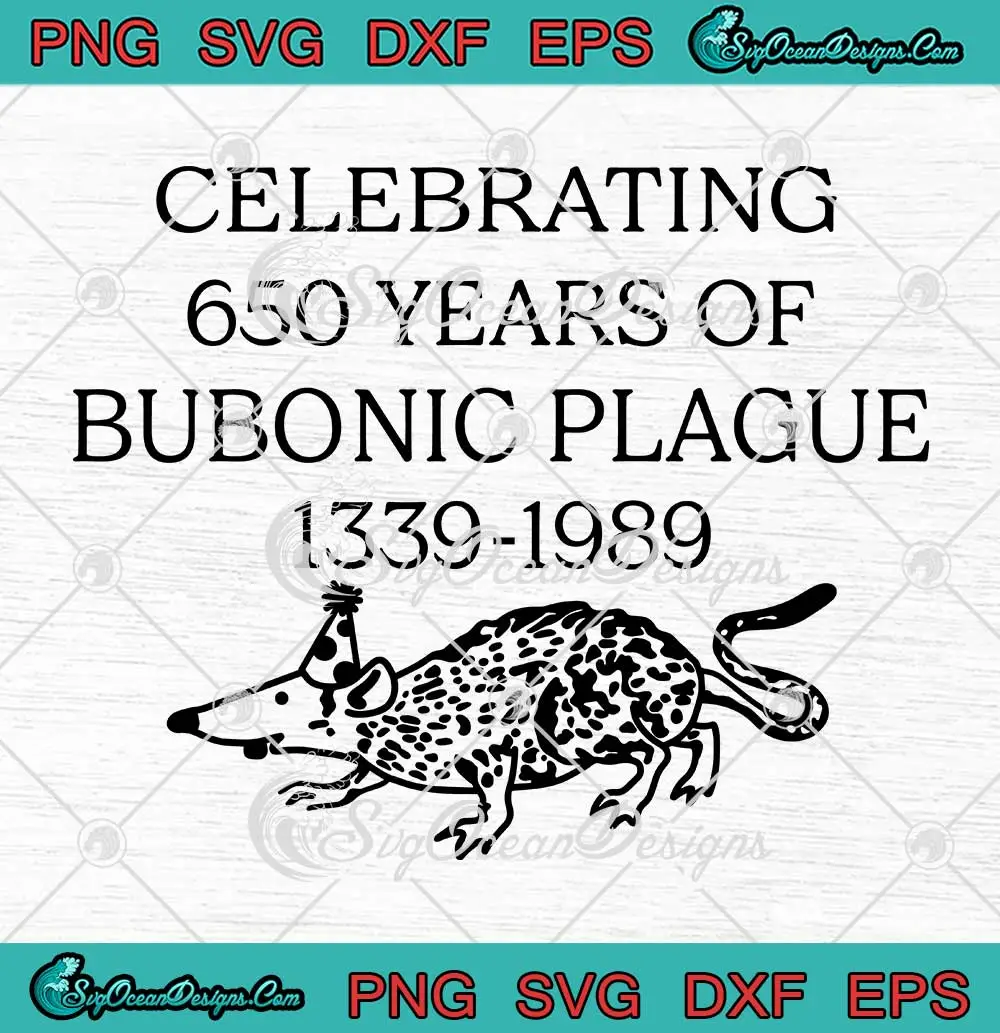 Celebrating 650 Years SVG - Of Bubonic Plague 1339-1989 SVG PNG, Cricut ...