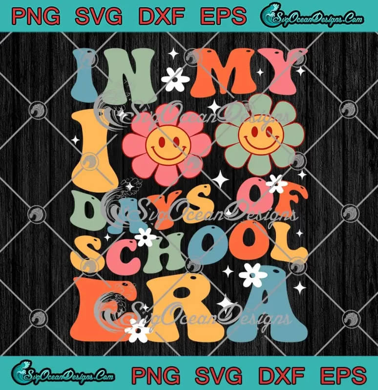 In My 100 Days Of School Era Retro SVG - Groovy Teacher Kids SVG PNG ...